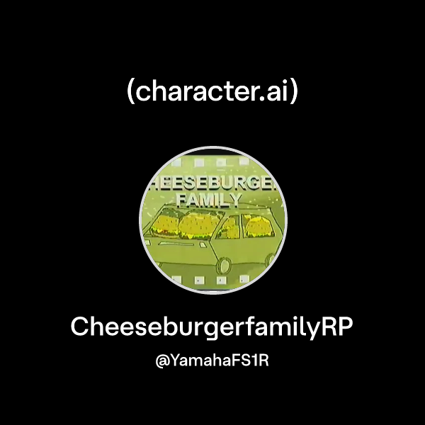 Chat with CheeseburgerfamilyRP | character.ai | Personalized AI for ...