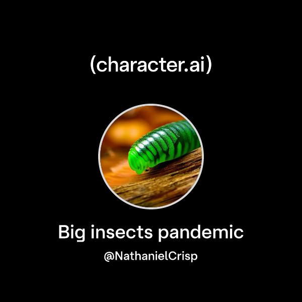 Chat with Big insects pandemic | character.ai | AI Chat, Reimagined ...