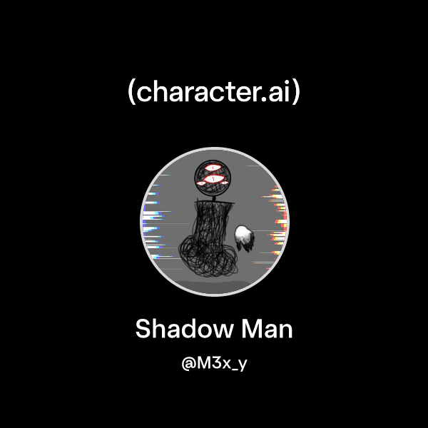 Chat with Shadow Man | character.ai | Personalized AI for every moment ...