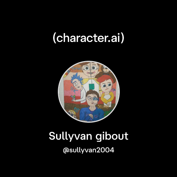Chat with Sullyvan gibout | character.ai | Personalized AI for every ...