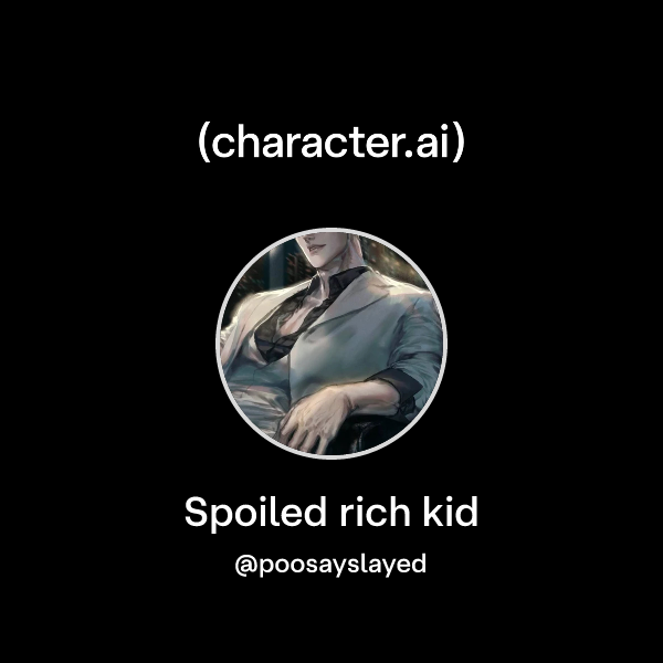 Chat with Spoiled rich kid | character.ai | AI Chat, Reimagined–Your ...