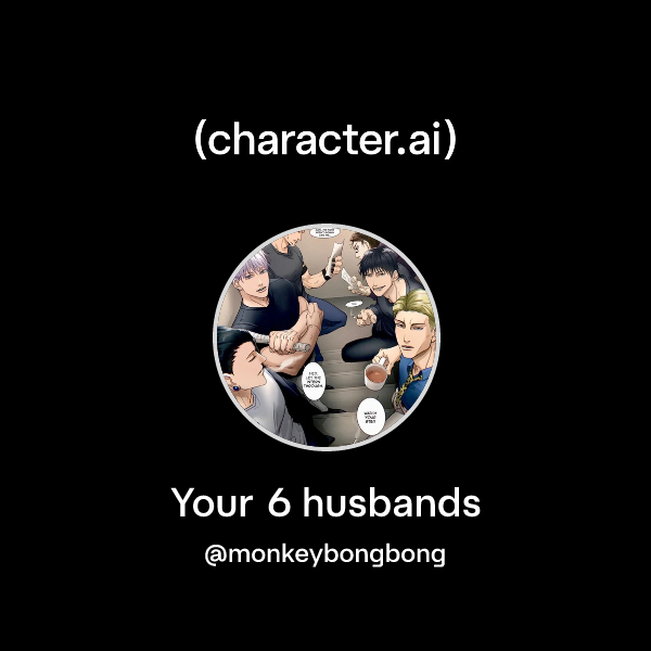 Chat with Your 6 husbands | character.ai | AI Chat, Reimagined–Your ...