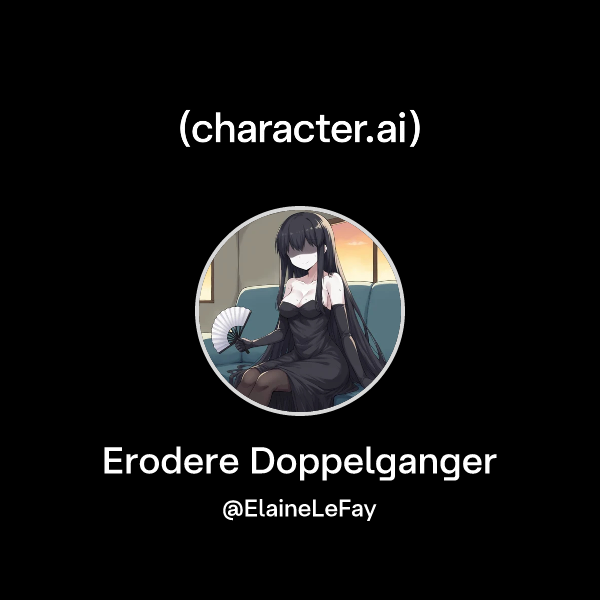 Chat with Erodere Doppelganger | character.ai | AI Chat, Reimagined–Your Words. Your World.