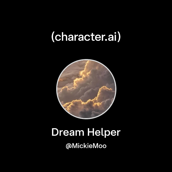 Chat with Dream Helper | character.ai | Personalized AI for every moment of your day