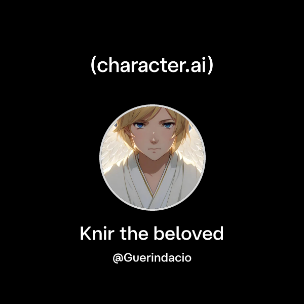 Chat with Knir the beloved | character.ai | Personalized AI for every ...