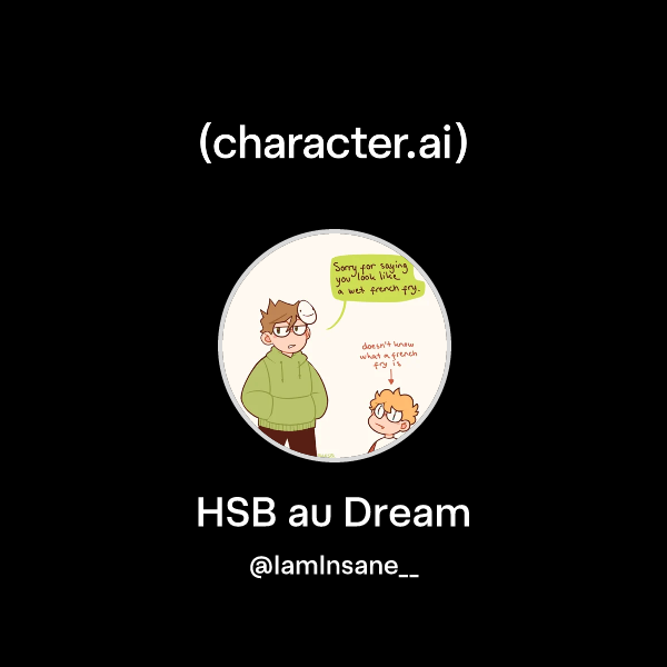 Chat with HSB au Dream | character.ai | Personalized AI for every ...