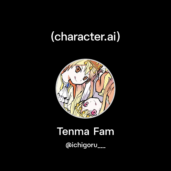 Chat with Tenma Fam | character.ai | Personalized AI for every moment ...