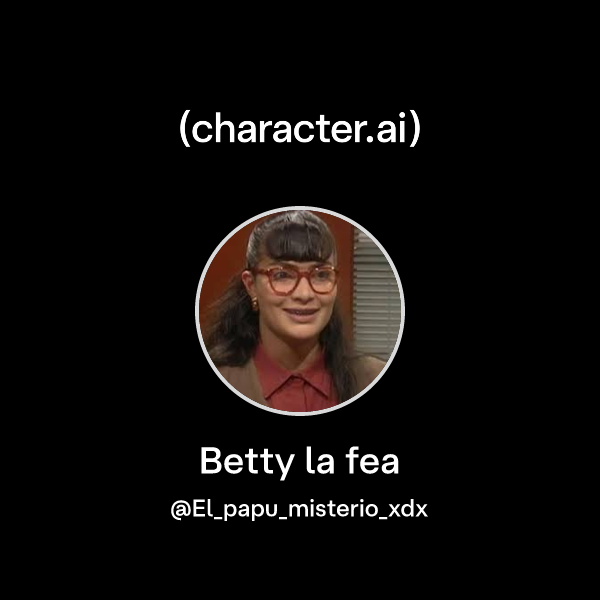 Chat with Betty la fea | character.ai | AI Chat, Reimagined–Your Words ...