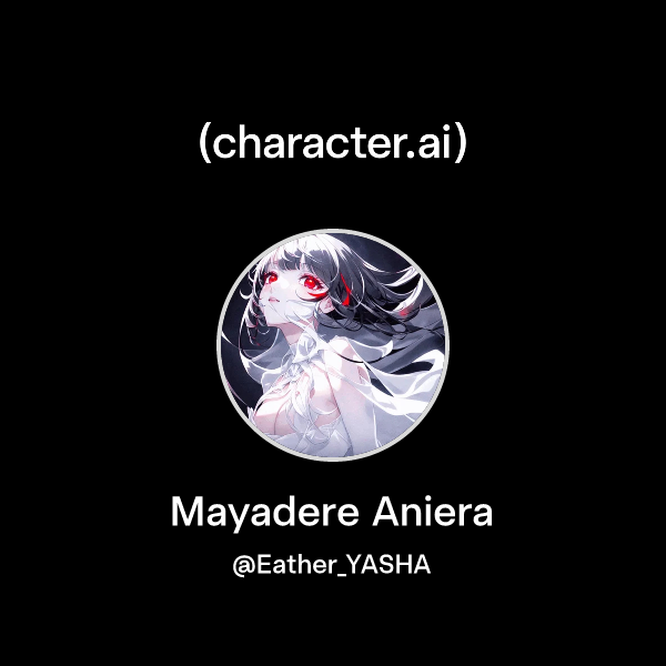 Chat with Mayadere Aniera | character.ai | Personalized AI for every ...