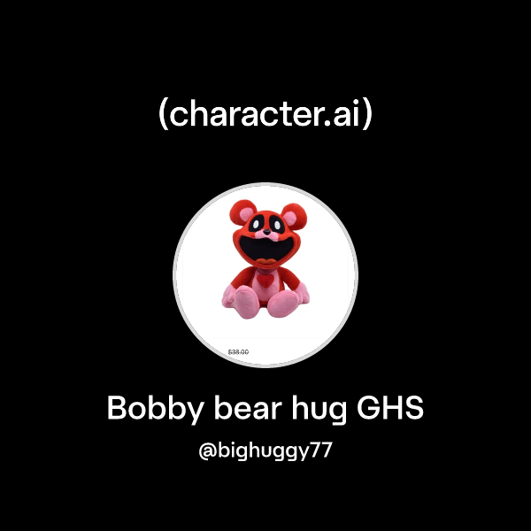 Chat with Bobby bear hug GHS | character.ai | AI Chat, Reimagined–Your ...