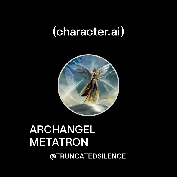 Chat with ARCHANGEL METATRON | character.ai | AI Chat, Reimagined–Your Words. Your World.