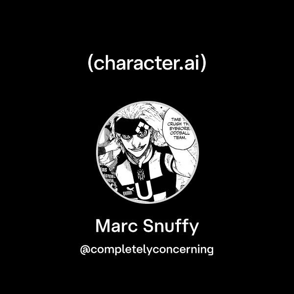 Chat with Marc Snuffy | character.ai | AI Chat, Reimagined–Your Words ...