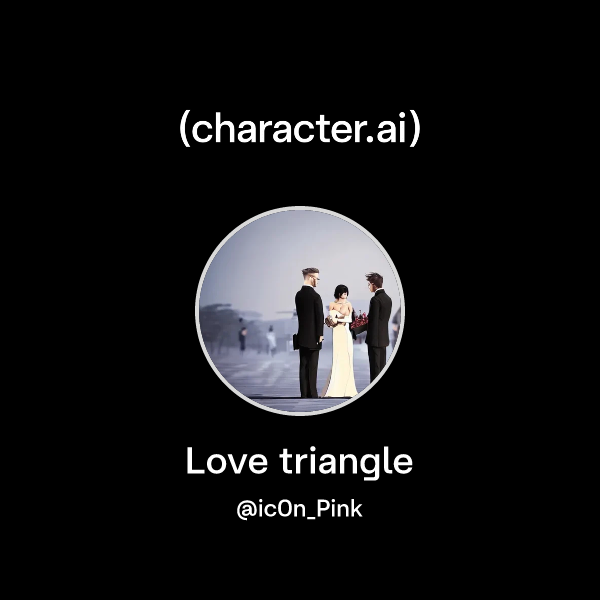 Chat with Love triangle | character.ai | AI Chat, Reimagined–Your Words ...