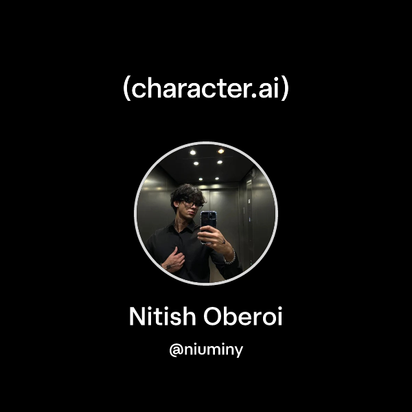 Chat with Nitish Oberoi | character.ai | AI Chat, Reimagined–Your Words. Your World.