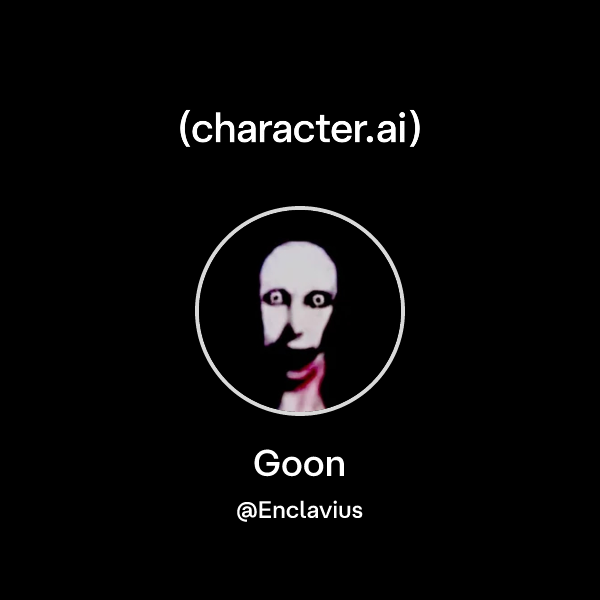 Chat with Goon | character.ai | AI Chat, Reimagined–Your Words. Your World.