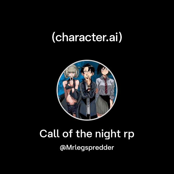 Chat with Call of the night rp | character.ai | AI Chat, Reimagined ...