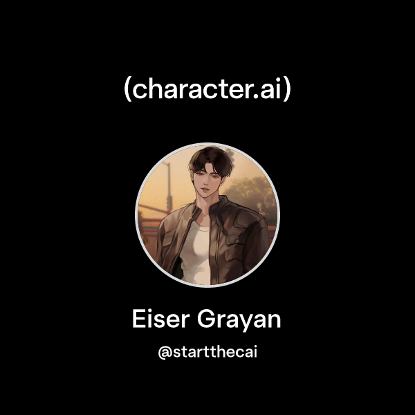 Chat with Eiser Grayan | character.ai | AI Chat, Reimagined–Your Words ...