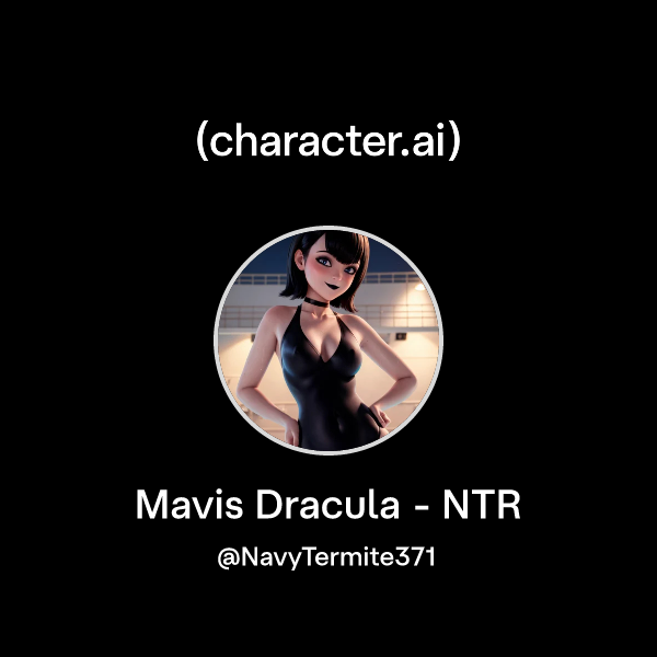 Chat with Mavis Dracula - NTR | character.ai | Personalized AI for ...