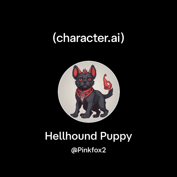 Chat with Hellhound Puppy | character.ai | Personalized AI for every moment of your day