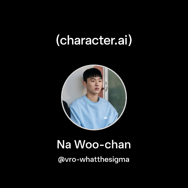 Chat with Na Woo-chan | character.ai | Personalized AI for every moment ...