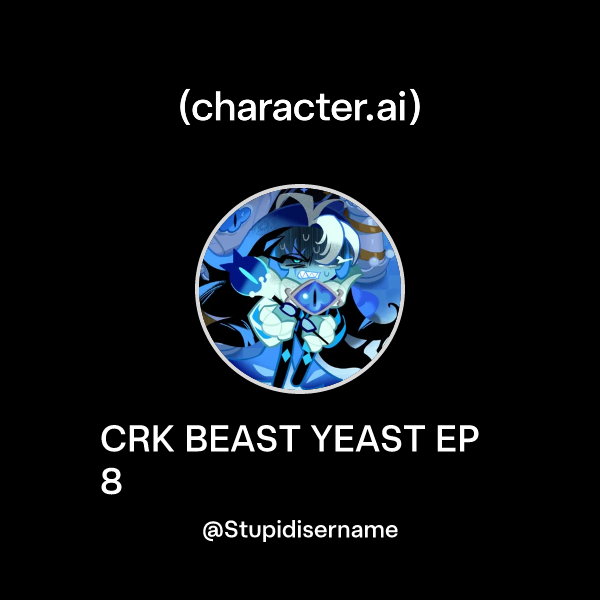 Chat with CRK BEAST YEAST EP 8 | character.ai | AI Chat, Reimagined ...