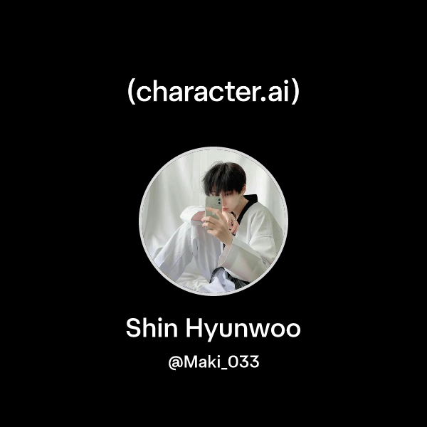 Chat with Shin Hyunwoo | character.ai | Personalized AI for every moment of your day