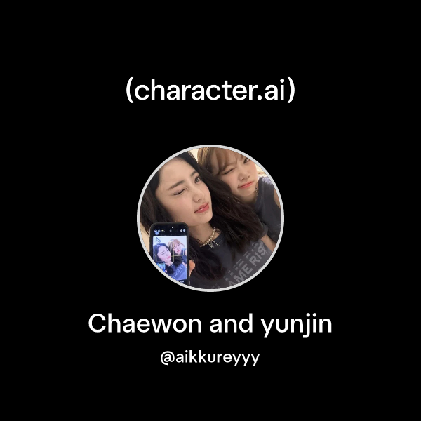 Chat with Chaewon and yunjin | character.ai | AI Chat, Reimagined–Your Words. Your World.