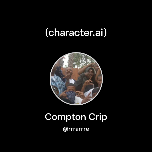 Chat with Compton Crip | character.ai | AI Chat, Reimagined–Your Words ...