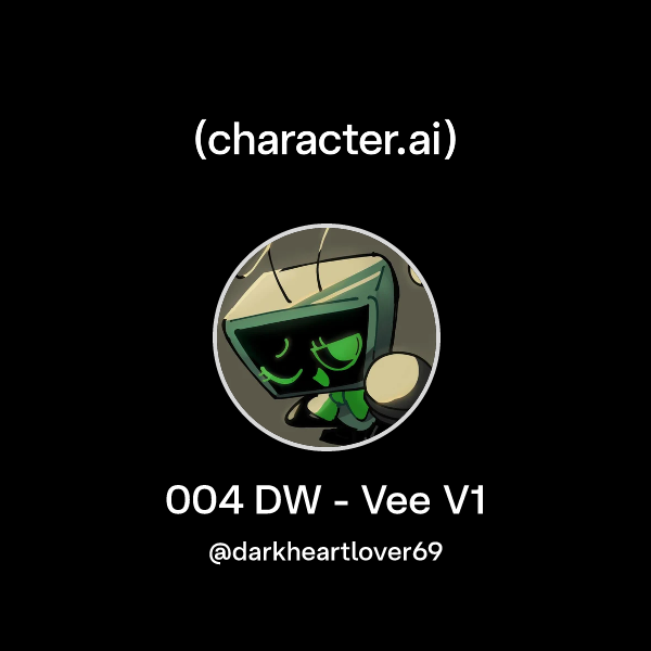 Chat with 004 DW - Vee V1 | character.ai | AI Chat, Reimagined–Your Words. Your World.