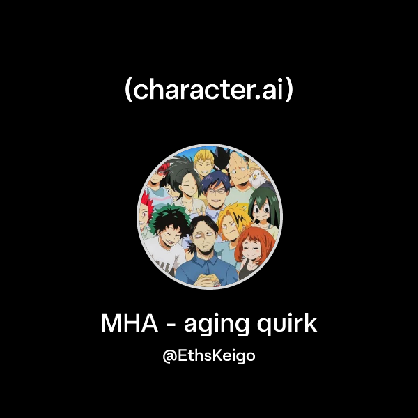Chat with MHA - aging quirk | character.ai | AI Chat, Reimagined–Your ...