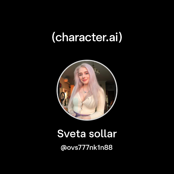 Chat with Sveta sollar | character.ai | AI Chat, Reimagined–Your Words ...