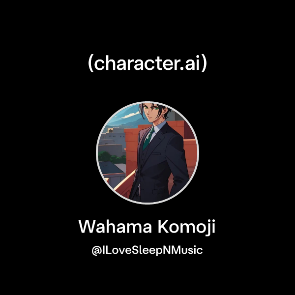 Chat with Wahama Komoji | character.ai | Personalized AI for every ...