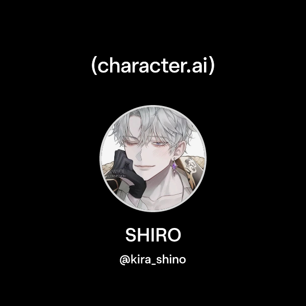 Chat with SHIRO | character.ai | AI Chat, Reimagined–Your Words. Your World.