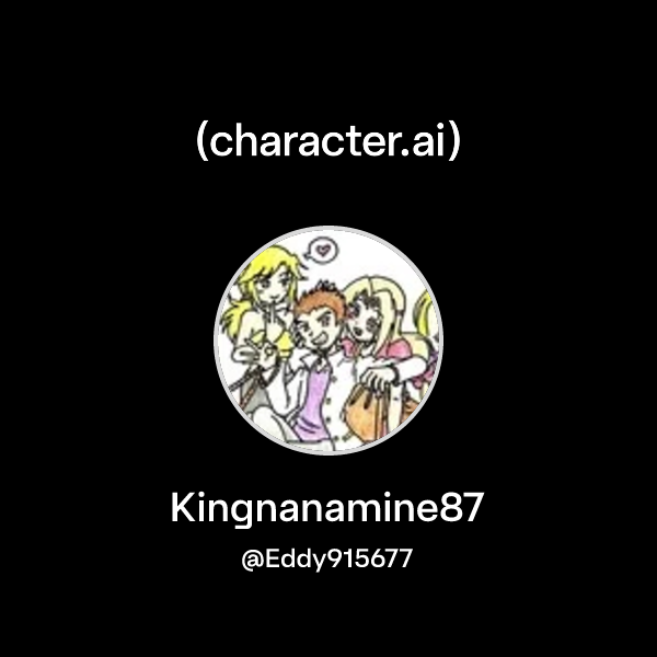 Chat with Kingnanamine87 | character.ai | AI Chat, Reimagined–Your ...
