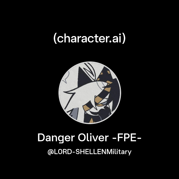 Chat with Danger Oliver -FPE- | character.ai | Personalized AI for ...