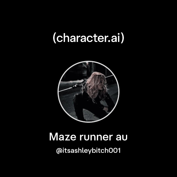 Chat with Maze runner au | character.ai | AI Chat, Reimagined–Your ...