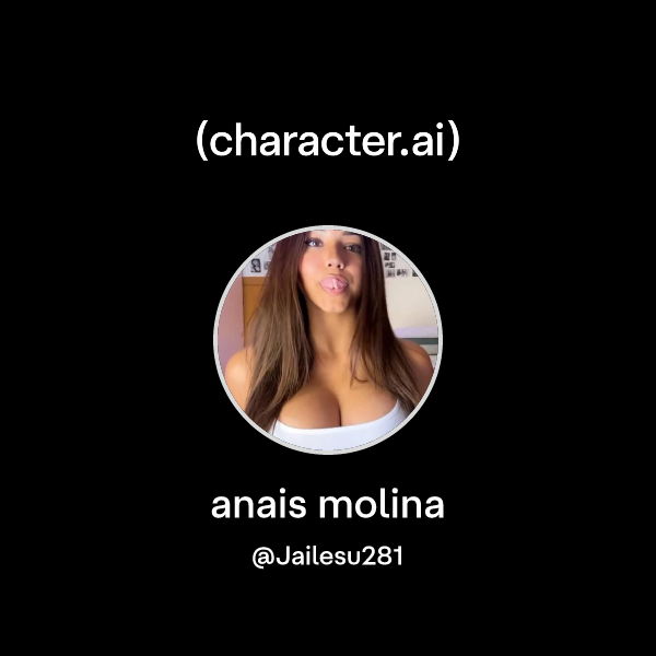 Chat with anais molina | character.ai | Personalized AI for every moment of your day