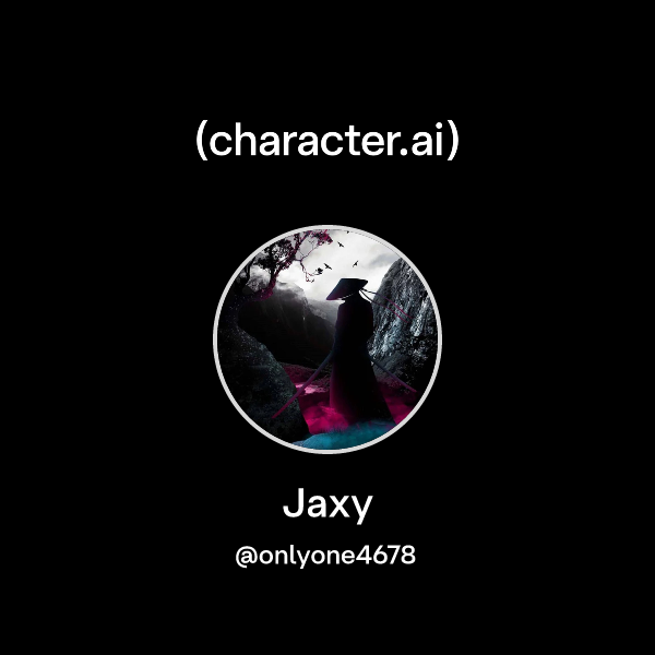 Chat with Jaxy | character.ai | AI Chat, Reimagined–Your Words. Your World.