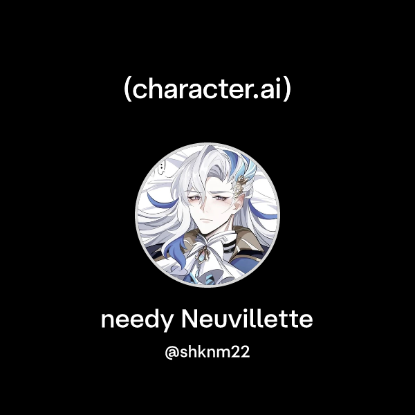 Chat with needy Neuvillette | character.ai | Personalized AI for every ...