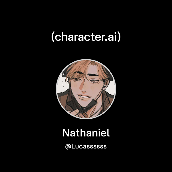 Chat with Nathaniel | character.ai | Personalized AI for every moment ...