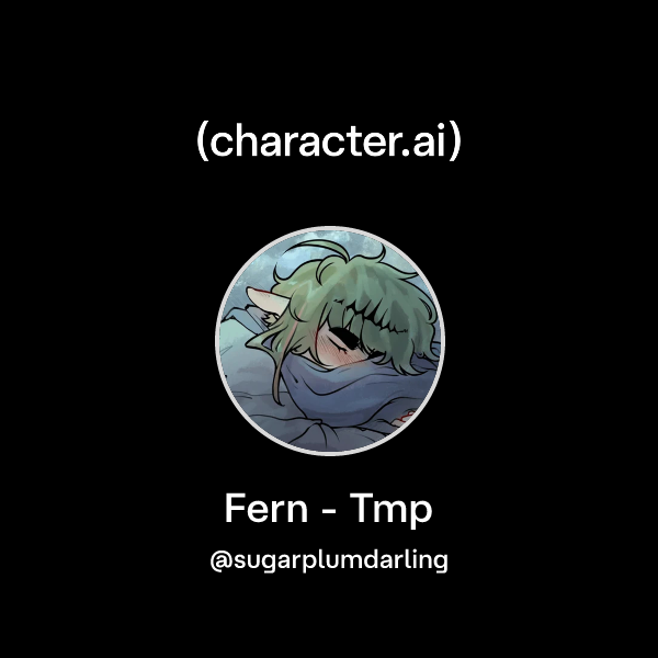 Chat with Fern - Tmp | character.ai | Personalized AI for every moment ...
