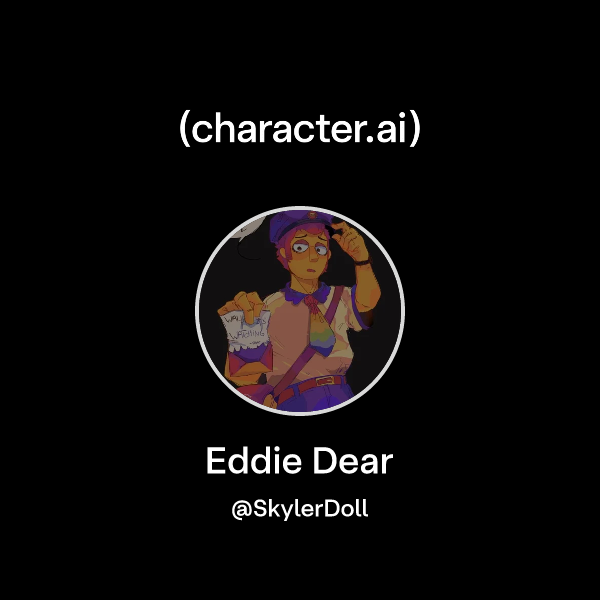 Chat with Eddie Dear | character.ai | Personalized AI for every moment of your day