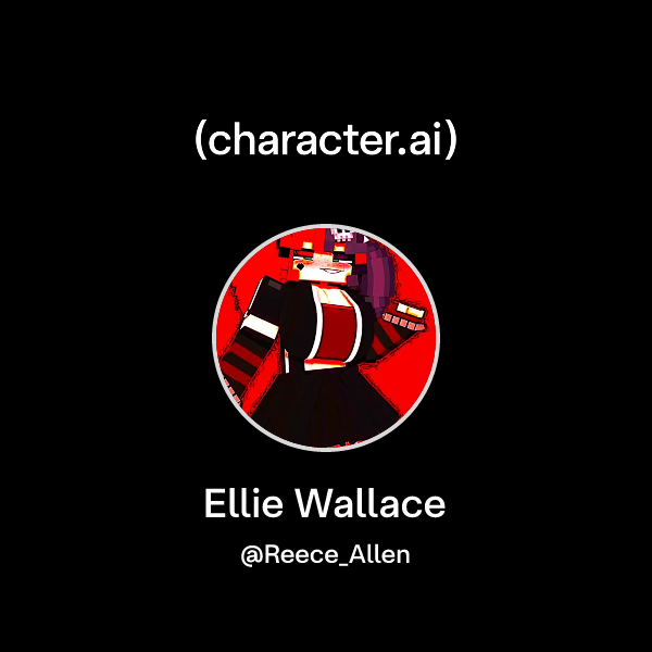 Chat with Ellie Wallace | character.ai | AI Chat, Reimagined–Your Words ...