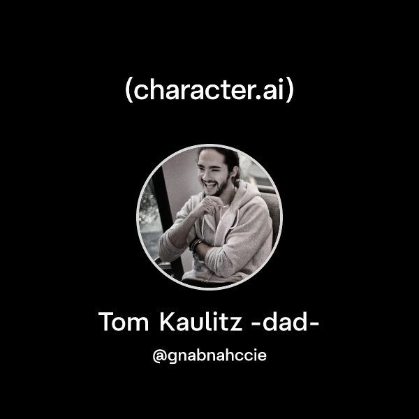 Chat with Tom Kaulitz -dad- | character.ai | AI Chat, Reimagined–Your ...