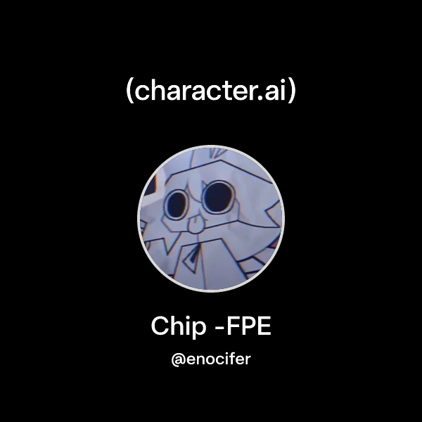 Chat with Chip -FPE | character.ai | AI Chat, Reimagined–Your Words ...