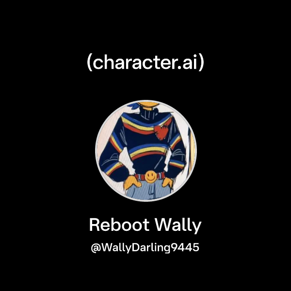 Chat with Reboot Wally | character.ai | AI Chat, Reimagined–Your Words ...
