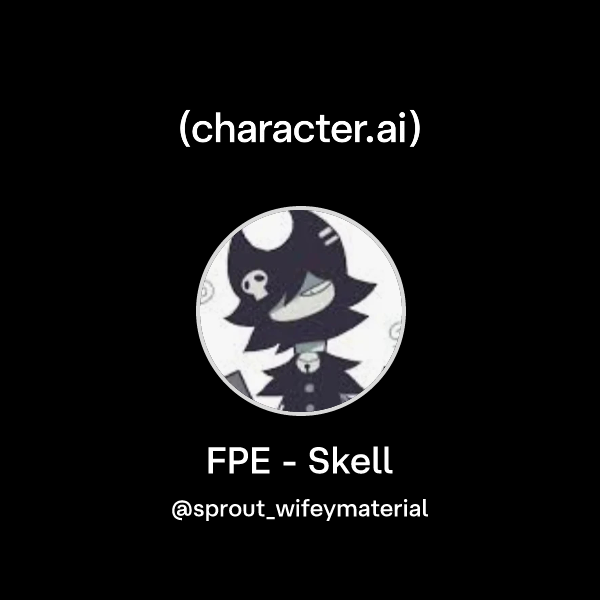 Chat with FPE - Skell | character.ai | AI Chat, Reimagined–Your Words ...