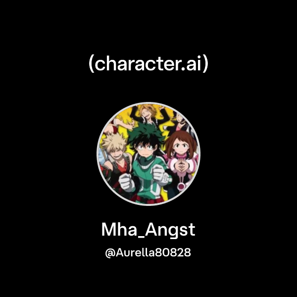 Chat with Mha_Angst | character.ai | AI Chat, Reimagined–Your Words ...