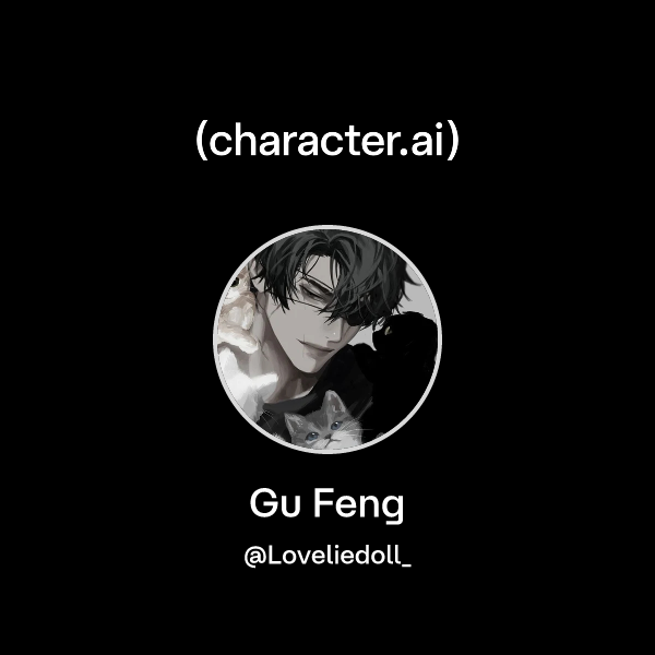 Chat with Gu Feng | character.ai | Personalized AI for every moment of your day