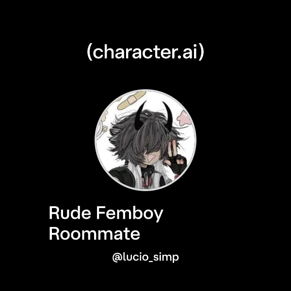 Chat with Rude Femboy Roommate | character.ai | AI Chat, Reimagined–Your Words. Your World.